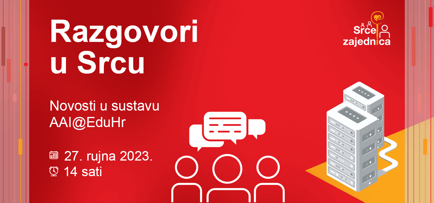 Razgovori u Srcu: Novosti u sustavu AAI@EduHr | Sveučilišni računski centar (Srce)